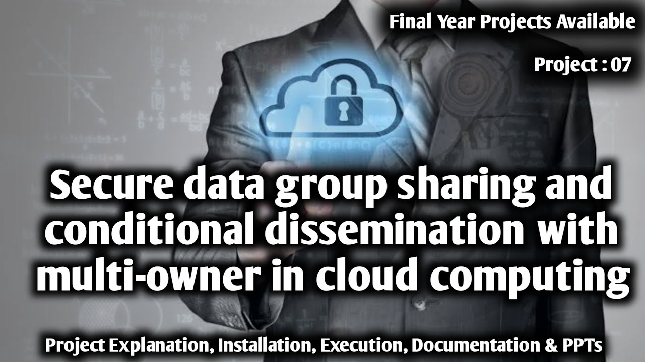 Secure data group sharing and conditional dissemination with multi owner in Cloud Projects 2024