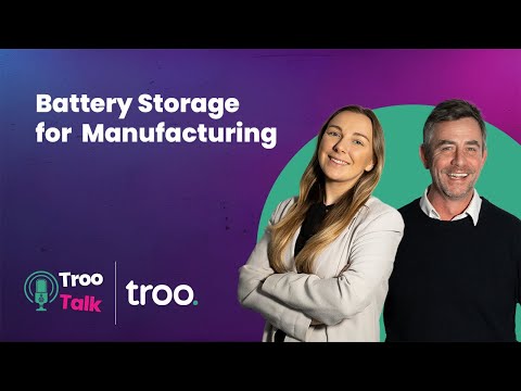 Troo Talk - Battery Storage for Manufacturing