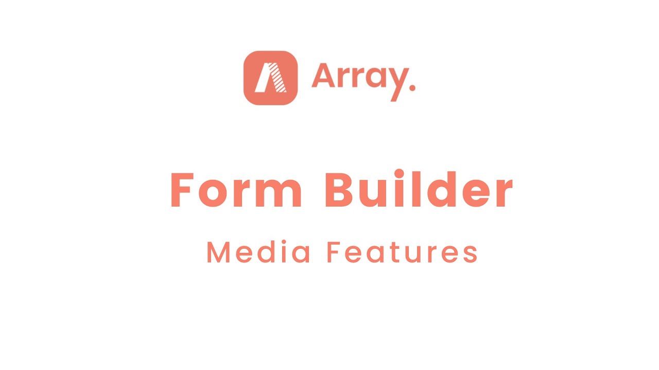 Form Builder Media Features | Array Forms