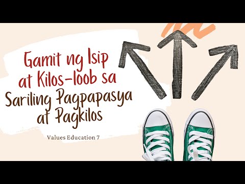 Values Education 7: Gamit ng Isip at Kilos-loob sa Sariling Pagpapasya at Pagkilos