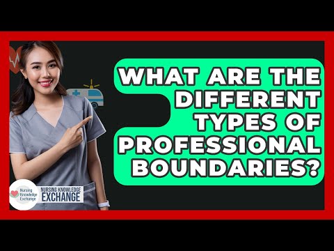 What Are The Different Types Of Professional Boundaries? - Nursing Knowledge Exchange
