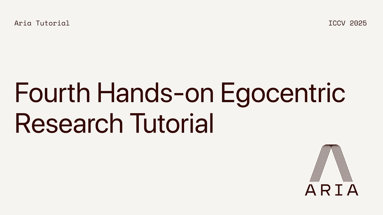 Project Aria at ICCV 2025 - The Fourth Hands-On Egocentric Research Tutorial