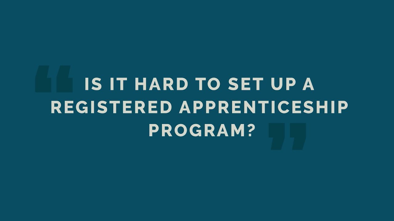 Is It Hard To Set Up A Registered Apprenticeship Program?