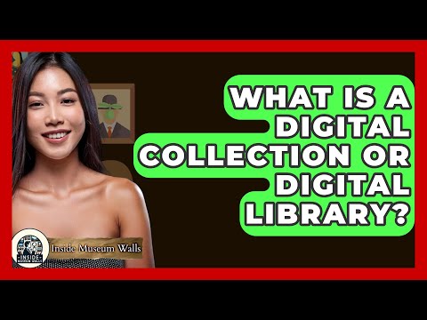 What Is a Digital Collection or Digital Library? - Inside Museum Walls