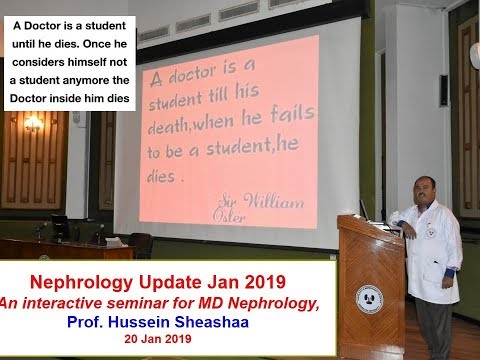 Nephrology Update Jan 2019, An interactive seminar for MD Nephrology, Prof. Hussein Sheashaa
