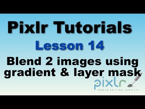 Pixlr - Blend two images using gradient and a layer mask Video Lecture ...