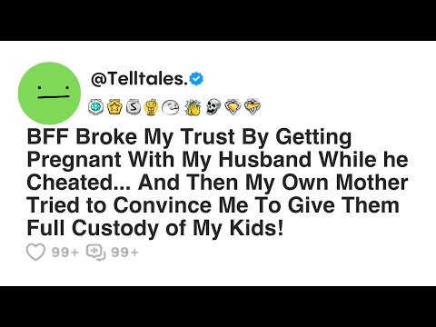 BFF Broke My Trust By Getting Pregnant With My Husband While he Cheated...