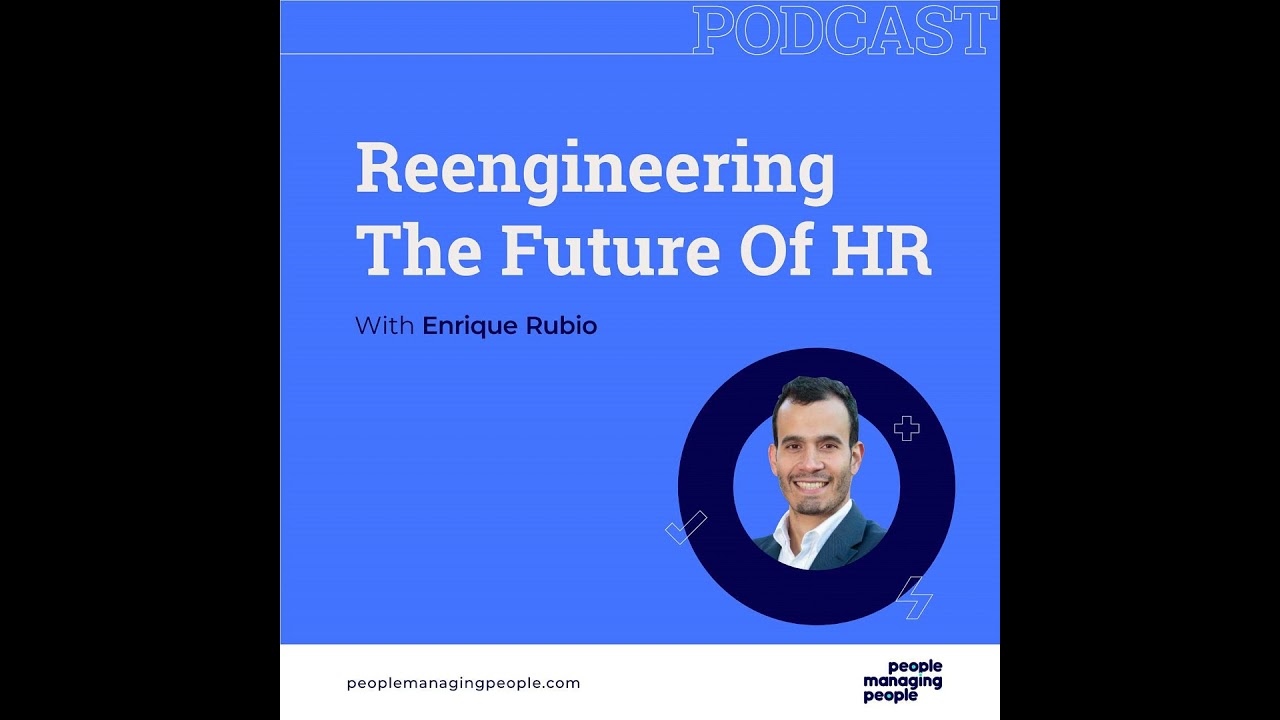 Reengineering The Future Of HR (with Enrique Rubio from Hacking HR)