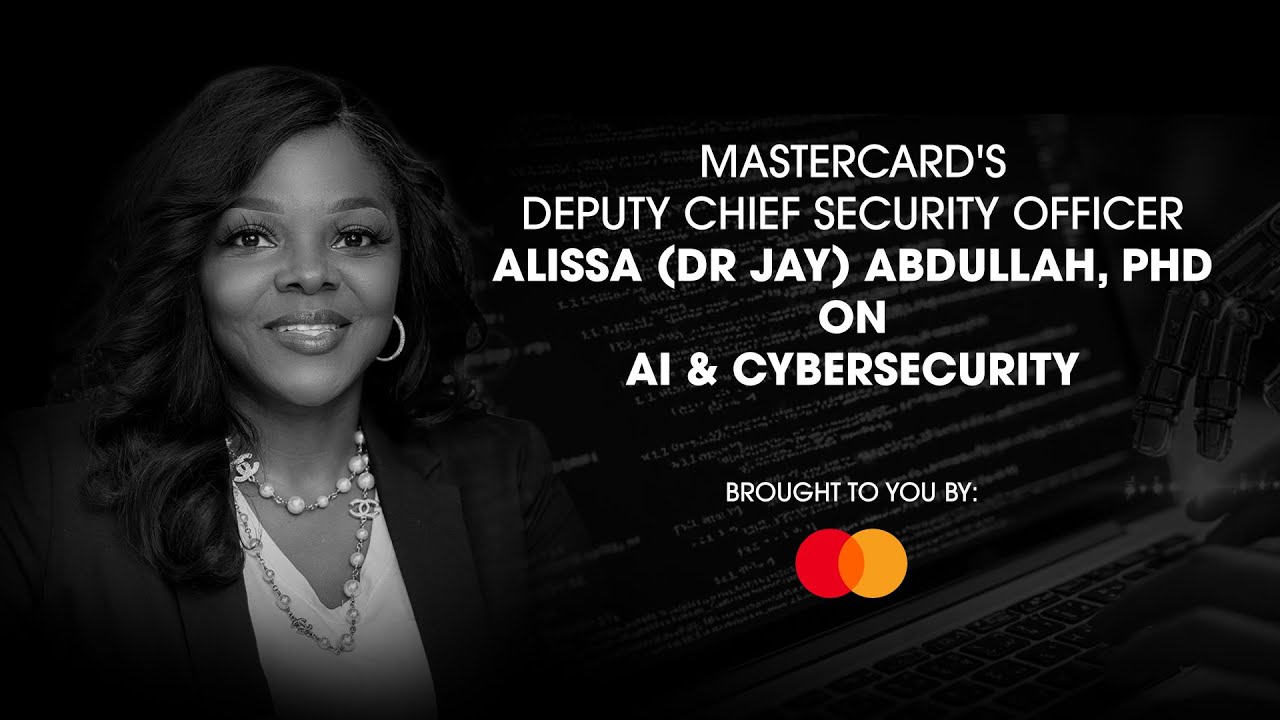Mastercard's Deputy Chief Security Officer Alissa (Dr Jay) Abdullah, PhD on AI & Cybersecurity