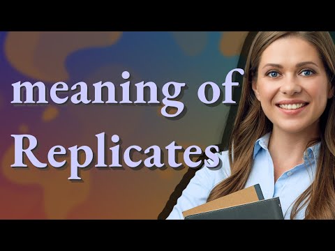 Replicates | meaning of Replicates