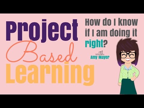 Project Based Learning: Am I Doing it Right? How Do I know?