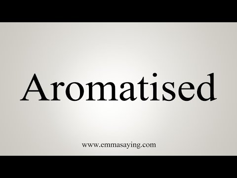 How To Say Aromatised