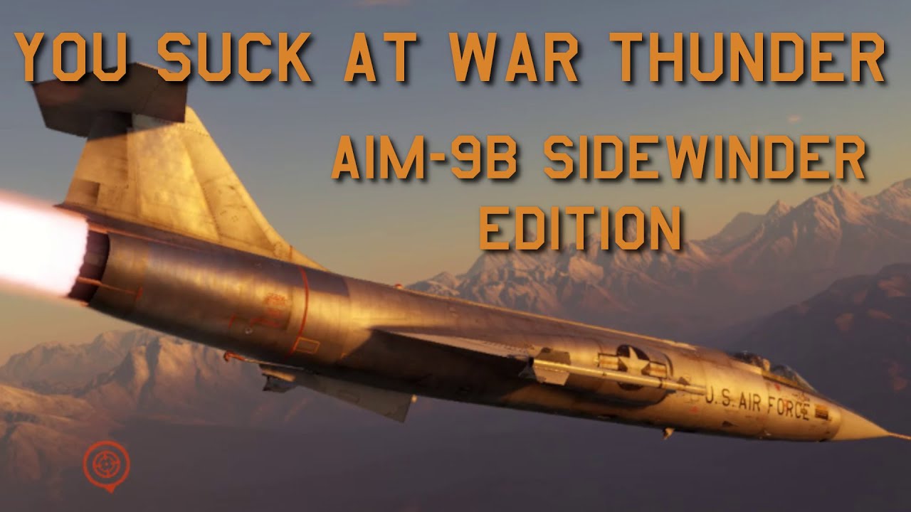 You Suck At War Thunder: AIM-9B Sidewinder Edition