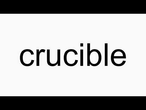 How to pronounce crucible