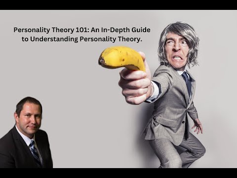 Personality Theory 101: An In-Depth Guide to Understanding Personality Theory.