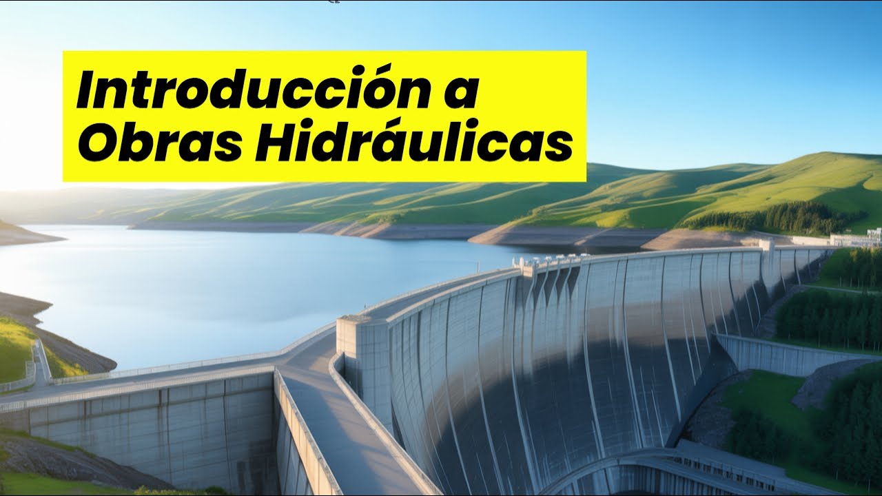 Introducción a Presas y Embalses 🏗️ Obras Hidráulicas EP1