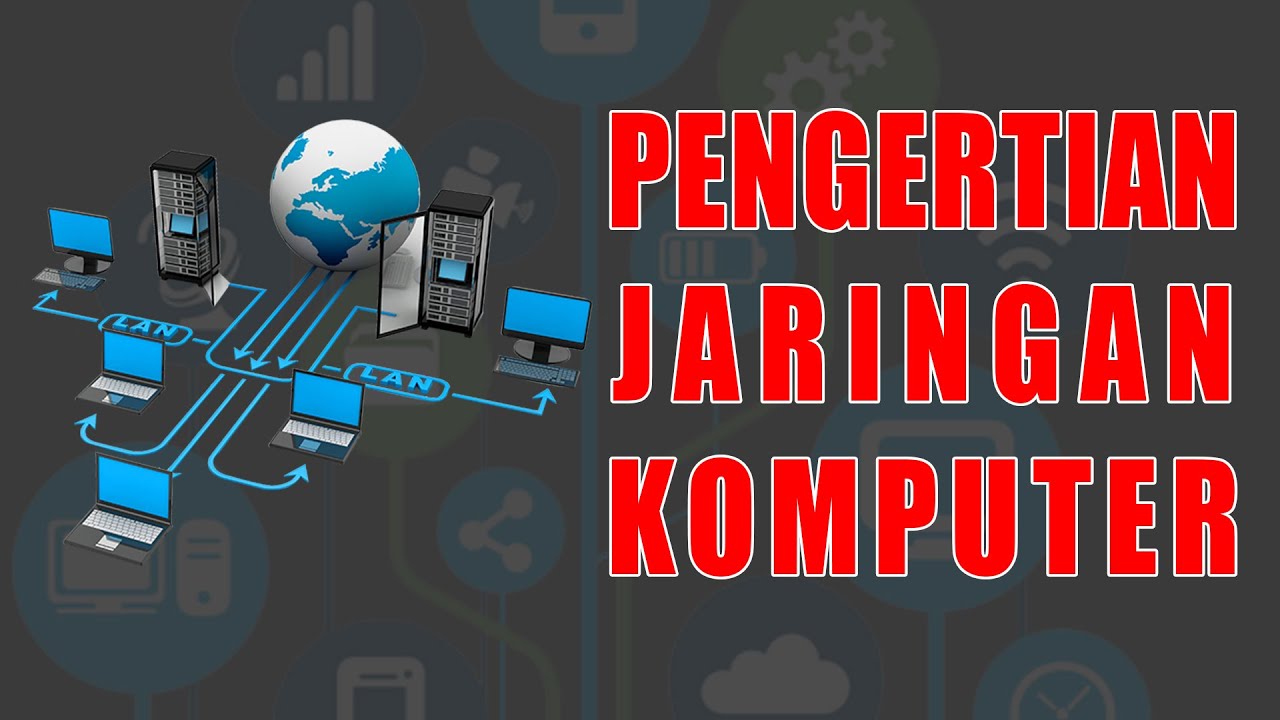 Pengertain Jaringan Komputer dan Penjelasannya