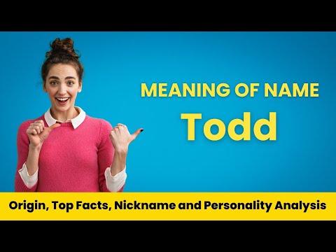 Todd Name Facts, Meaning, Personality, Nickname, Origin, Popularity, Similar Names and Poetry