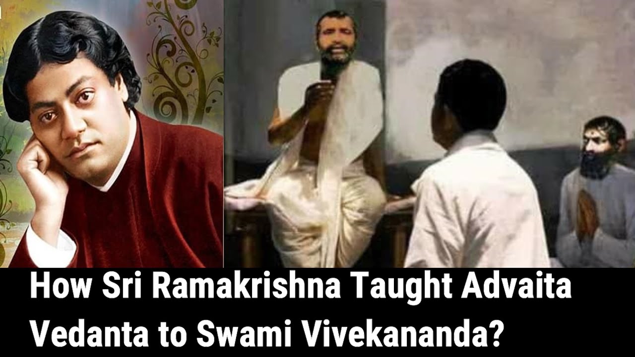 How Sri Ramakrishna Taught Advaita Vedanta To Swami Vivekananda?
