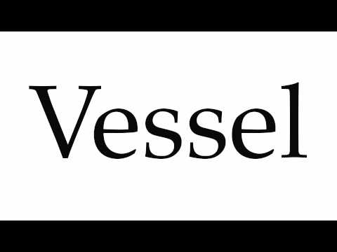 How to Pronounce Vessel