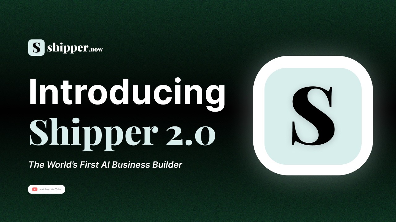 Introducing Shipper 2.0: The World's First AI Business Builder