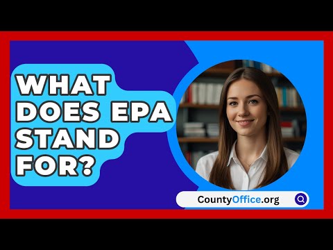What Does EPA Stand For? - CountyOffice.org