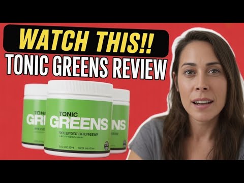TONIC GREENS REVIEW (❌ DON’T BUY IT? ❌) TONIC GREENS REVIEWS - TONIC GREENS 2025