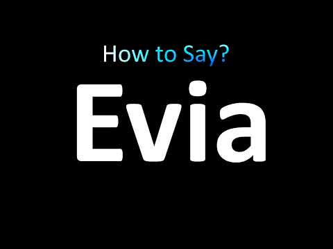 How to Pronounce Evia (correctly!)