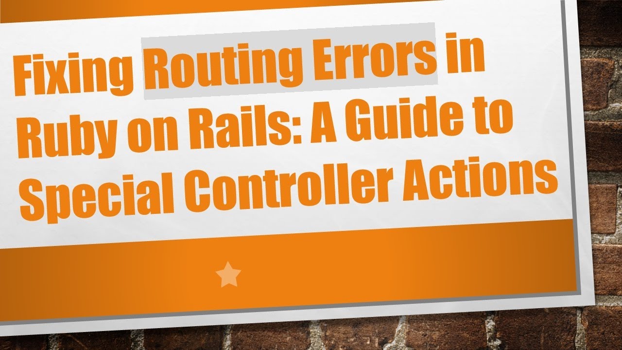Fixing Routing Errors in Ruby on Rails: A Guide to Special Controller Actions