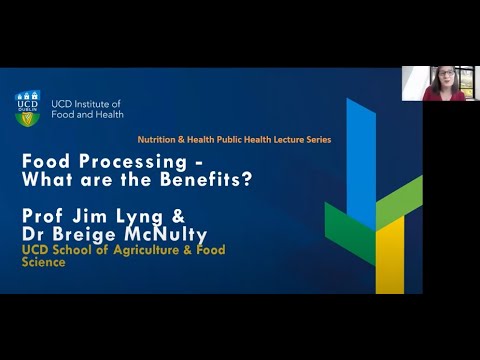 "Processed Foods: What are the Benefits?" Prof Jim Lyng & Dr Breige McNulty