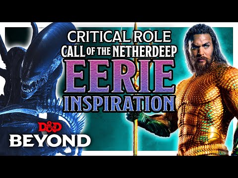 Eerie Inspiration for your Netherdeep Campaign | Critical Role | D&D Beyond