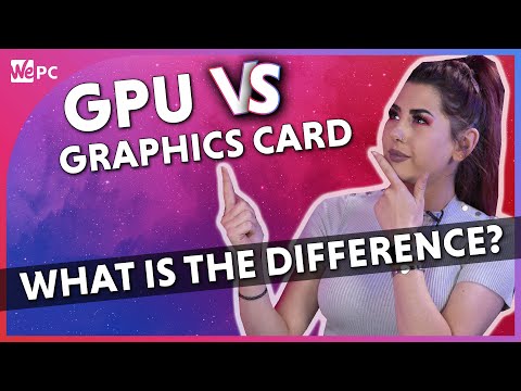 What's The Difference Between A GPU And A Graphics Card 2021
