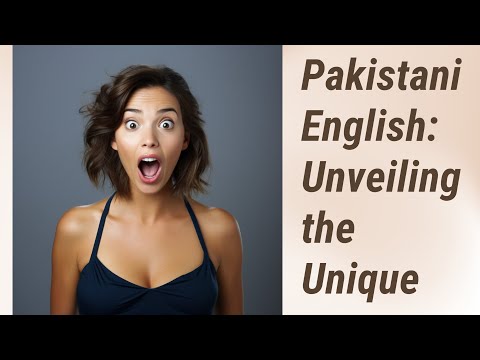Pakistani English: A Unique Blend of Language and Culture