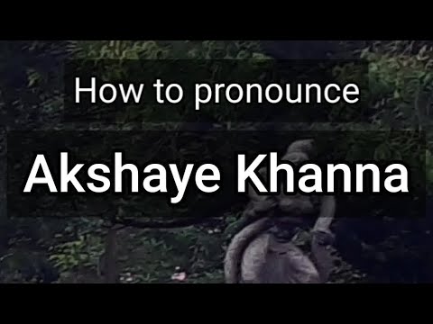 How to Pronounce Akshaye Khanna