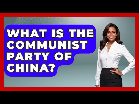 What Is The Communist Party Of China? - History of Communism