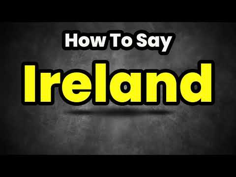 How To Pronounce Ireland? (CORRECTLY) Meaning & Pronunciation