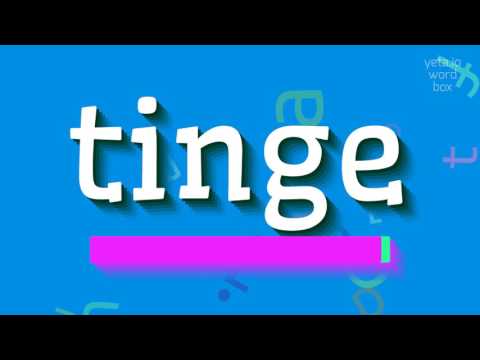 How to say "tinge"! (High Quality Voices)