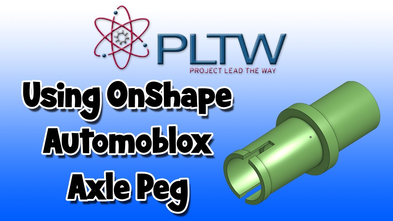 PLTW IED: Using OnShape - Automoblox - Axle Peg
