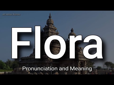 Flora - Pronunciation and Meaning