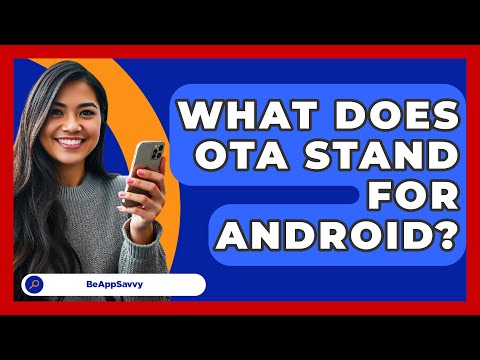 What Does OTA Stand For Android? - Be App Savvy
