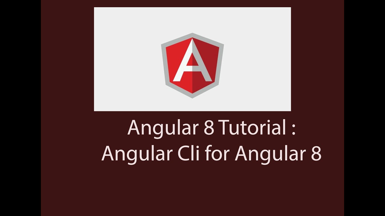 Angular 8 Tutorials : Angular cli for Angular 8