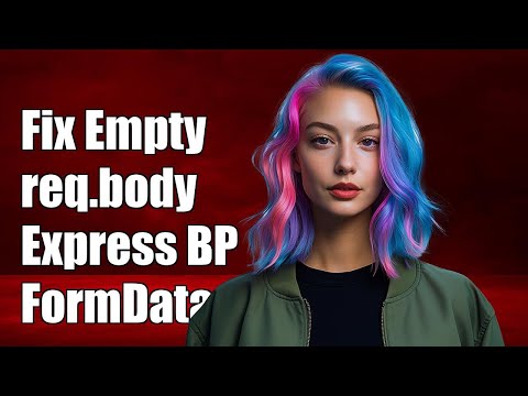 Fixing Empty req.body with Express Body-Parser and FormData Issues