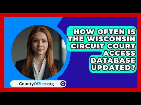 How Often Is the Wisconsin Circuit Court Access Database Updated? | CountyOffice News