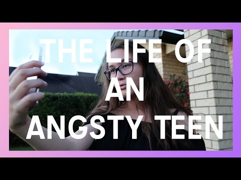 The Life of an Angsty Teen