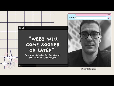 Web3 will come sooner or later - Fernando Collado, #Ethereum On ARM | Tech Talk Tapes Ep. #6