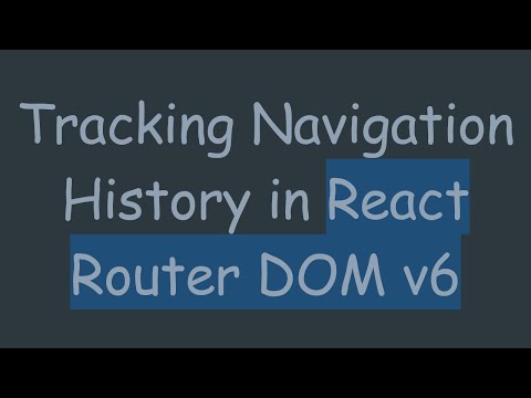 Tracking Navigation History in React Router DOM v6