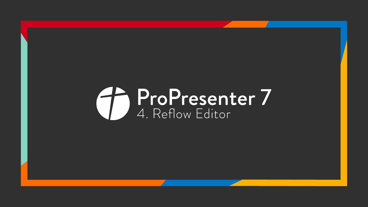 ProPresenter 7 // 4. Reflow Editor