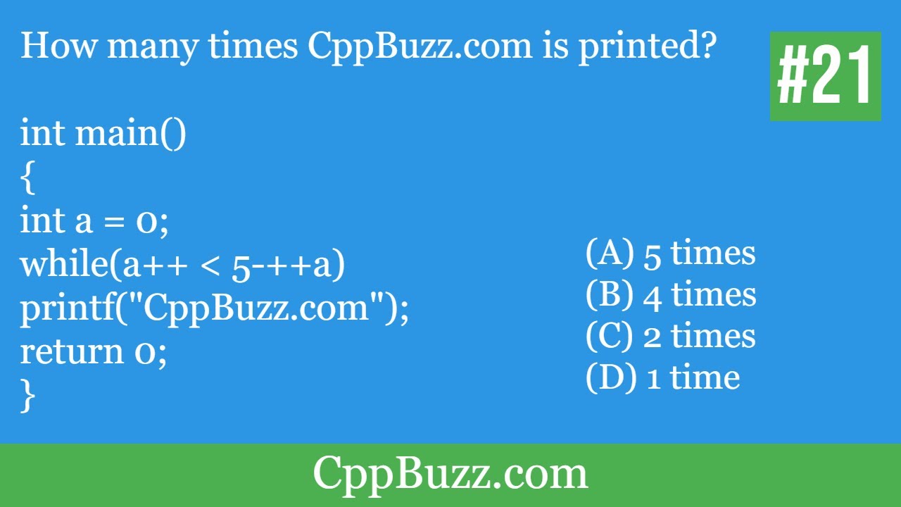 Question.21 MCQs | How many times CppBuzz.com is printed? | While loop with both pre & post ++ op.