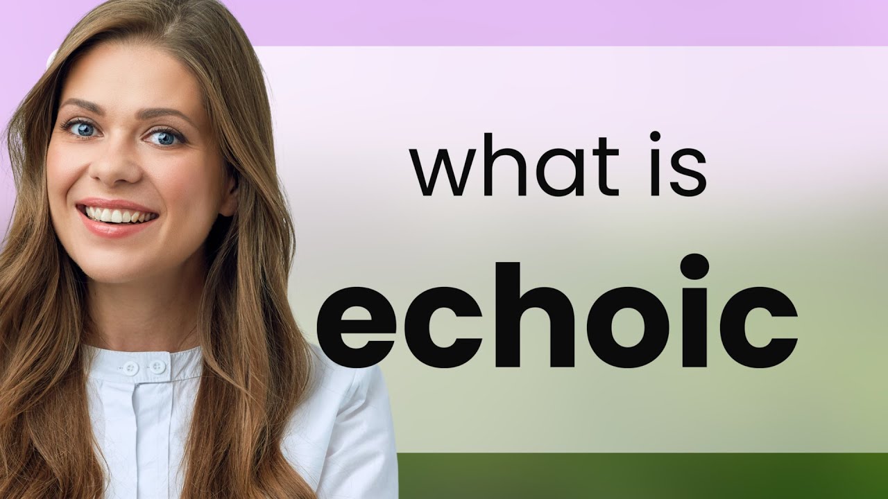 Echoic • definition of ECHOIC