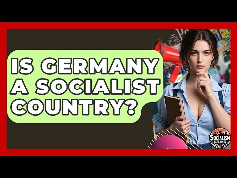 Is Germany A Socialist Country? - Socialism Explained